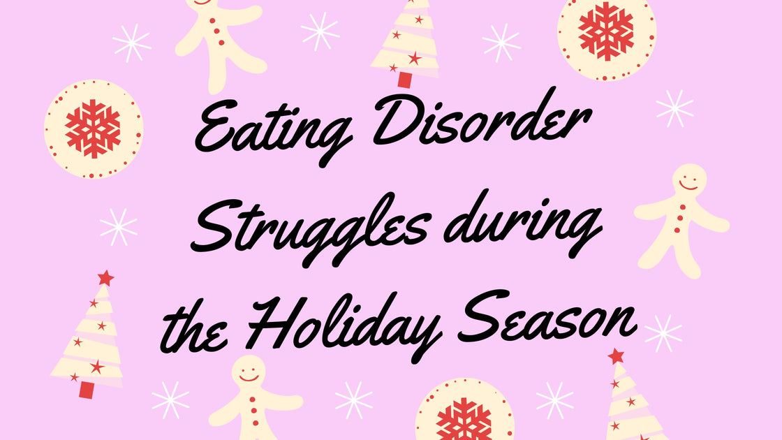 Eating Disorder Struggles during the Holiday Season – Just Girl Project