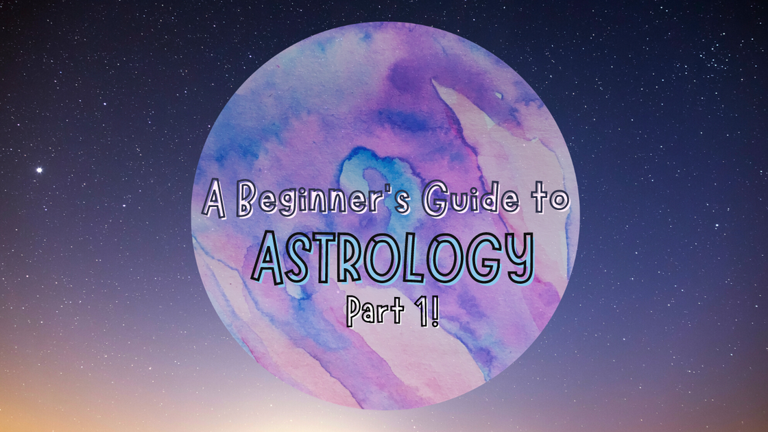 A Beginner's Guide to Astrology: Part 1 – Just Girl Project