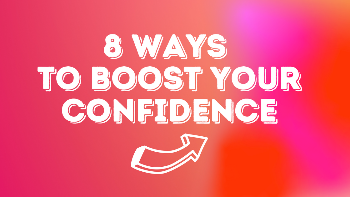 8 Ways to Boost Your Confidence – Just Girl Project