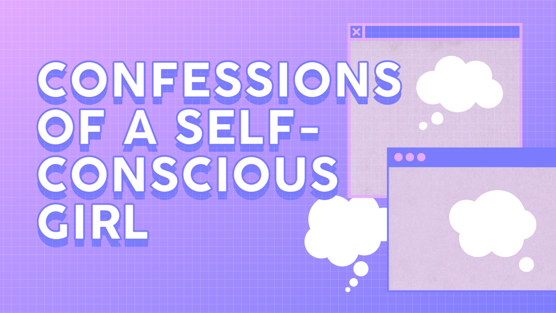 The Confessions of a Self-Conscious Girl – Just Girl Project