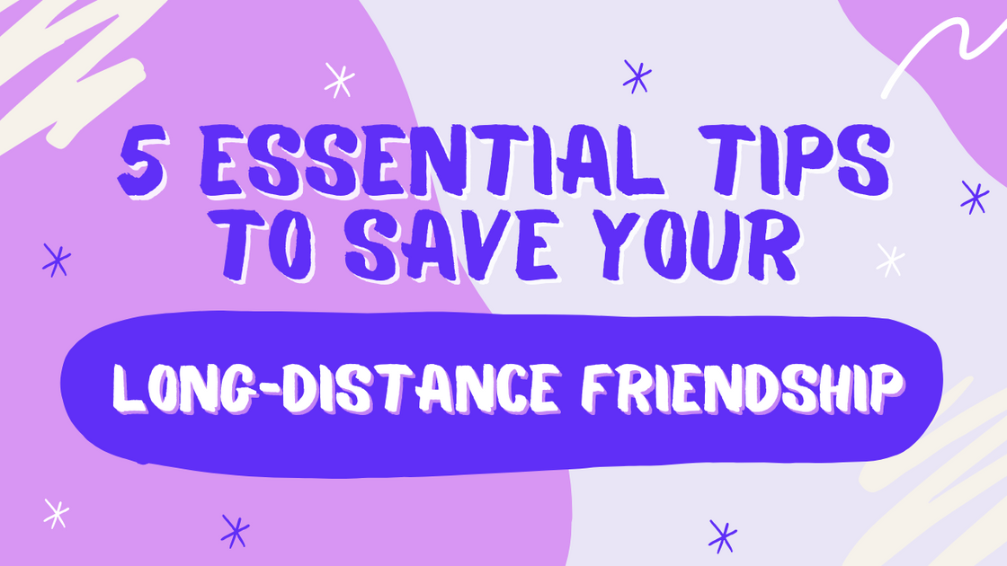 5 Essential Tips to Save Your Long-Distance Friendship – Just Girl Project