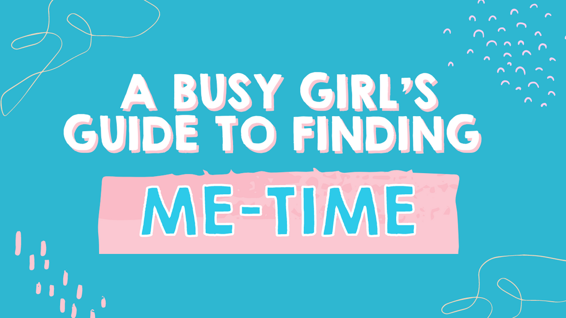 A Busy Girl's Guide to Finding Me-Time – Just Girl Project
