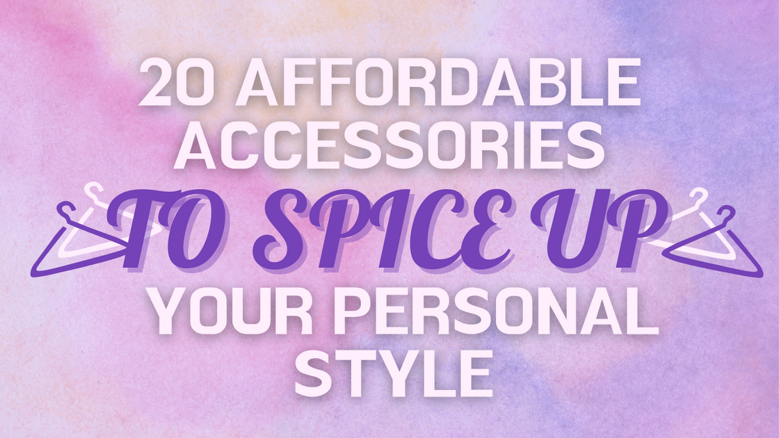 20 Affordable Accessories to Spice Up Your Personal Style – Just Girl ...